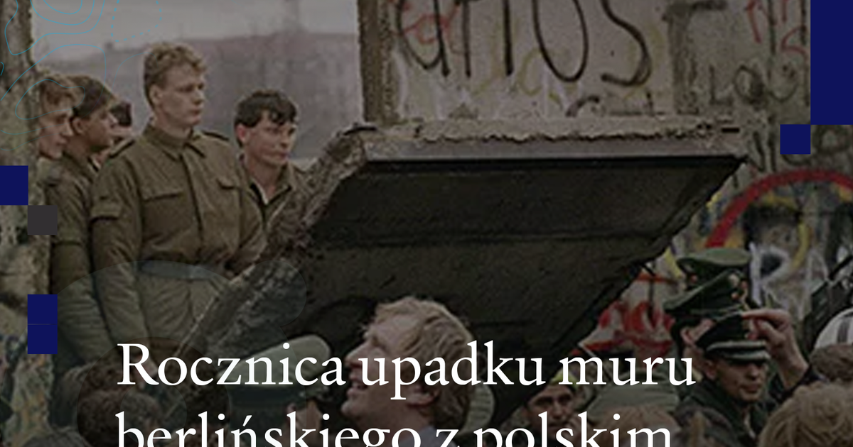 Rocznica upadku muru berlińskiego z polskim akcentem - blog SKN Geopolityki Idei Strategii